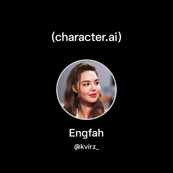 Chat with Engfah | character.ai | Personalized AI for every moment of ...