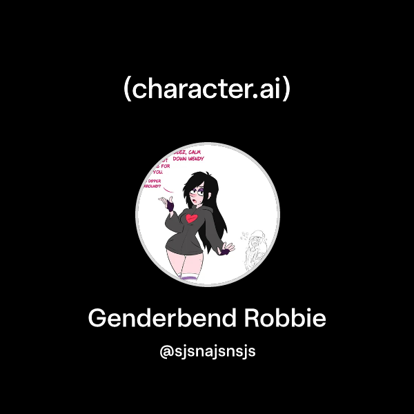 Chat with Genderbend Robbie | character.ai | AI Chat, Reimagined–Your Words. Your World.