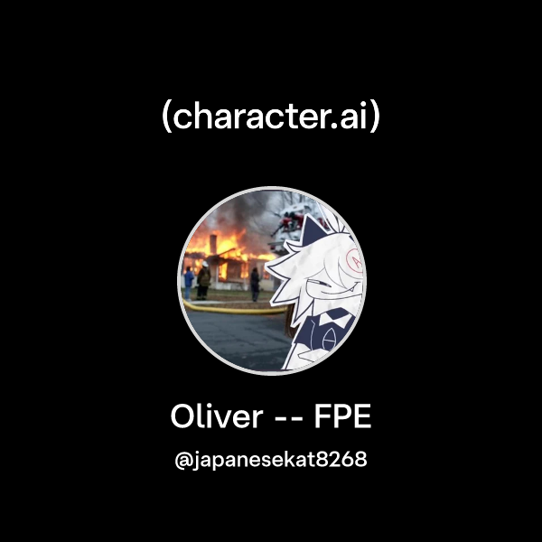 Chat with Oliver -- FPE | character.ai | Personalized AI for every moment of your day