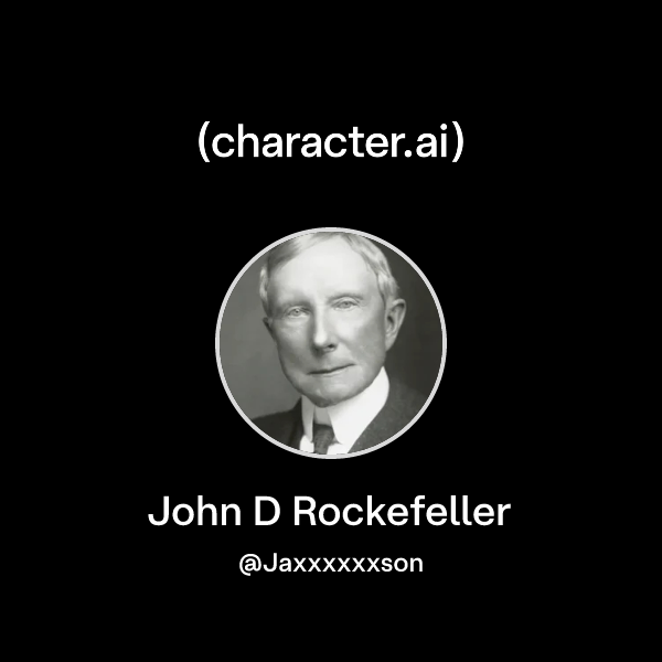 Chat with John D Rockefeller | character.ai | AI Chat, Reimagined–Your ...