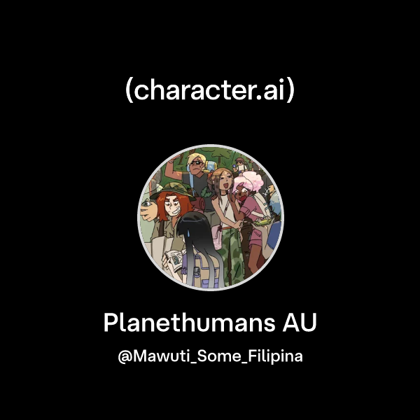 Chat with Planethumans AU | character.ai | Personalized AI for every ...