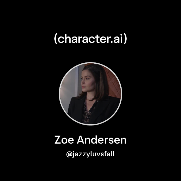 Chat with Zoe Andersen | character.ai | AI Chat, Reimagined–Your Words ...