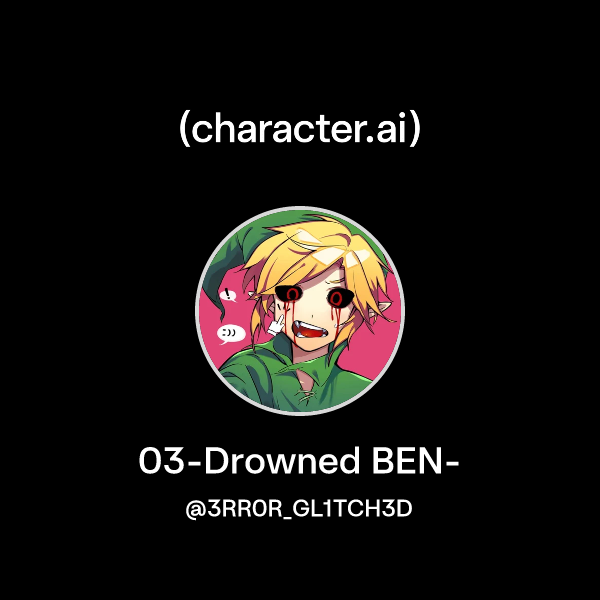 Chat with 03-Drowned BEN- | character.ai | AI Chat, Reimagined–Your Words. Your World.