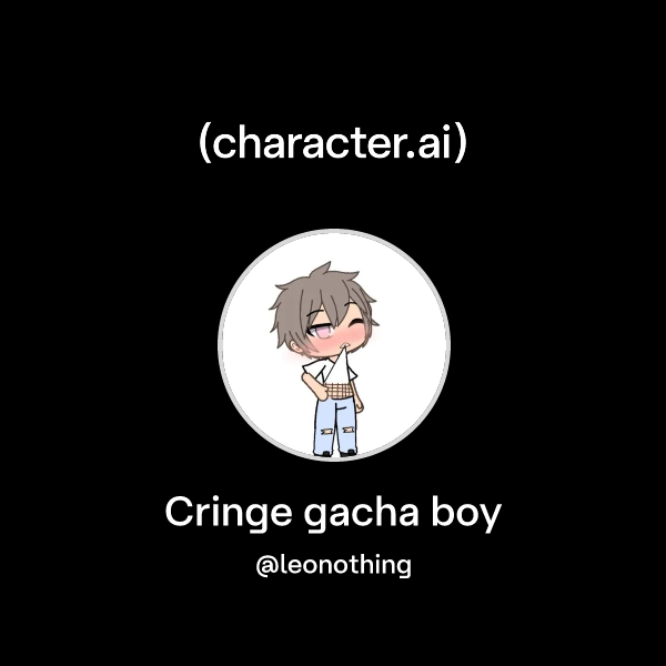 Chat with Cringe gacha boy | character.ai | AI Chat, Reimagined–Your ...