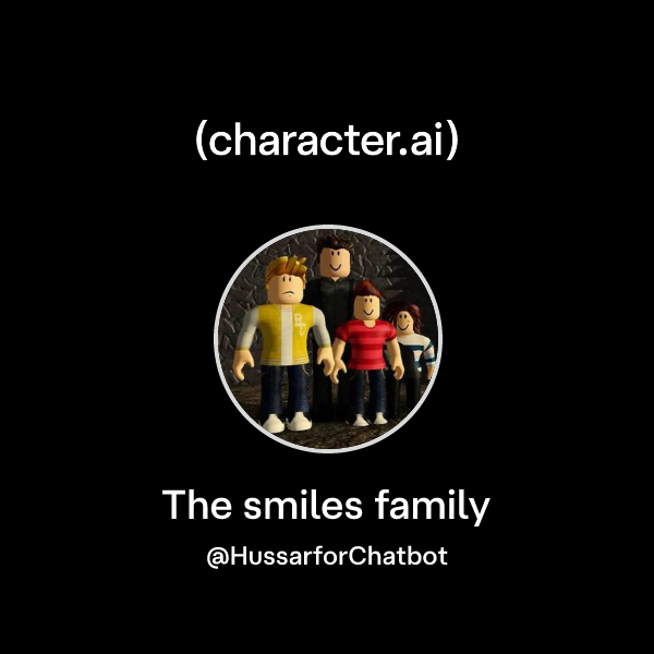 Chat with The smiles family | character.ai | AI Chat, Reimagined–Your ...