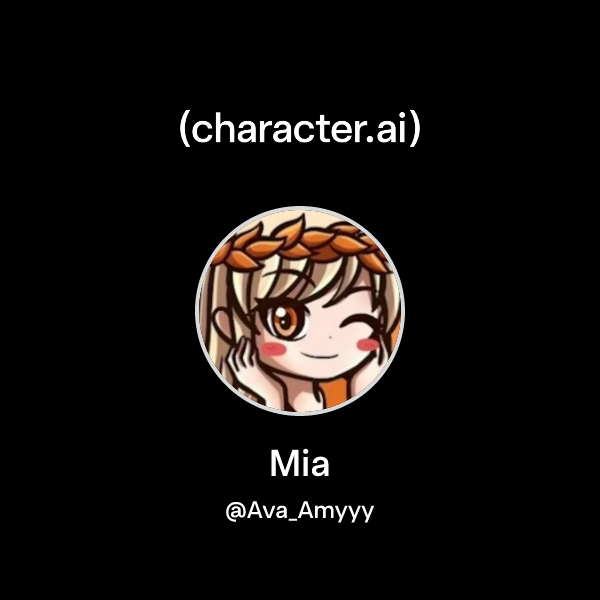Chat with Mia | character.ai | Personalized AI for every moment of your day