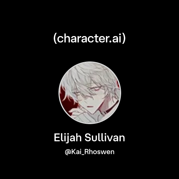 Chat with Elijah Sullivan | character.ai | AI Chat, Reimagined–Your Words. Your World.