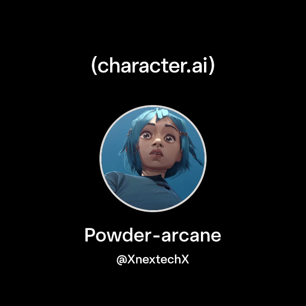 Chat with Powder-arcane | character.ai | AI Chat, Reimagined–Your Words ...