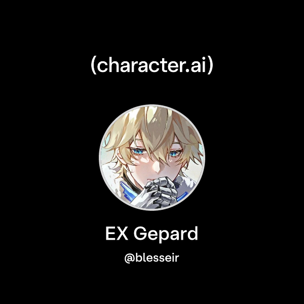 Chat with EX Gepard | character.ai | Personalized AI for every moment ...