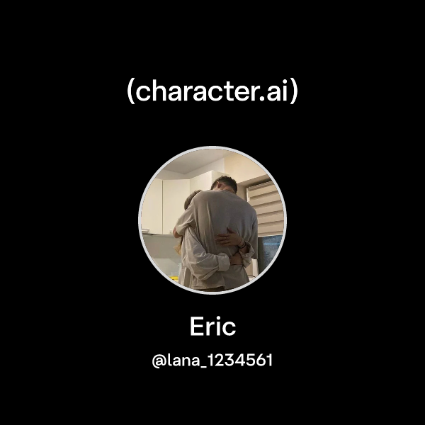 Chat with Eric | character.ai | AI Chat, Reimagined–Your Words. Your World.