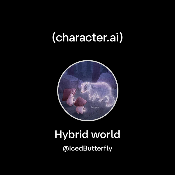 Chat with Hybrid world | character.ai | AI Chat, Reimagined–Your Words ...