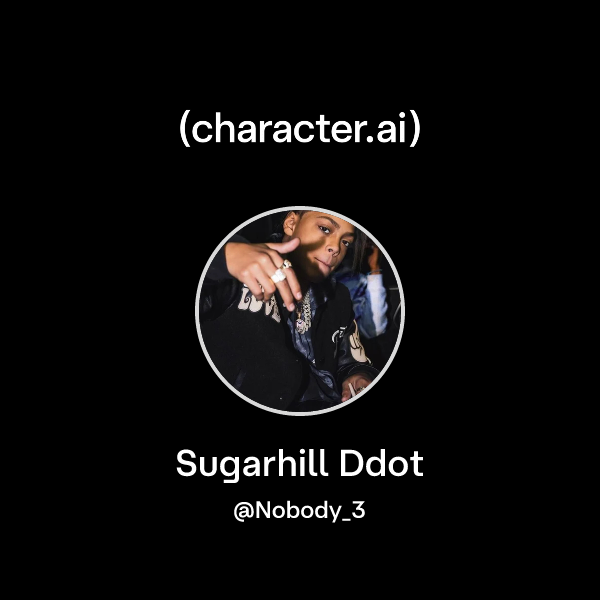 Chat with Sugarhill Ddot | character.ai | AI Chat, Reimagined–Your ...