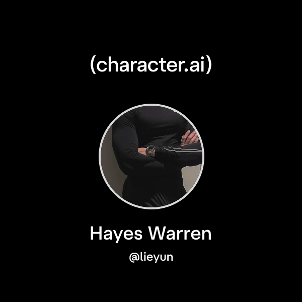 Chat with Hayes Warren | character.ai | AI Chat, Reimagined–Your Words ...