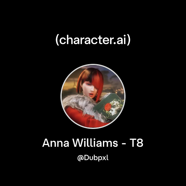 Chat with Anna Williams - T8 | character.ai | Personalized AI for every ...