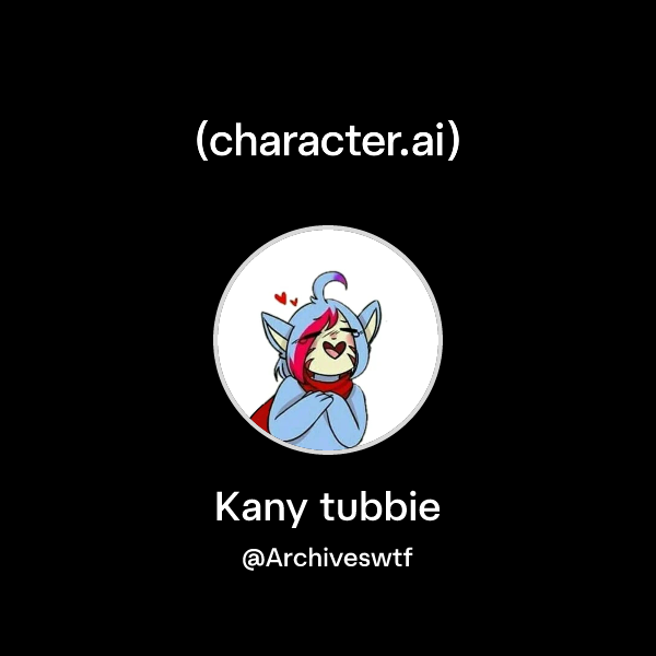 Chat with Kany tubbie | character.ai | AI Chat, Reimagined–Your Words ...