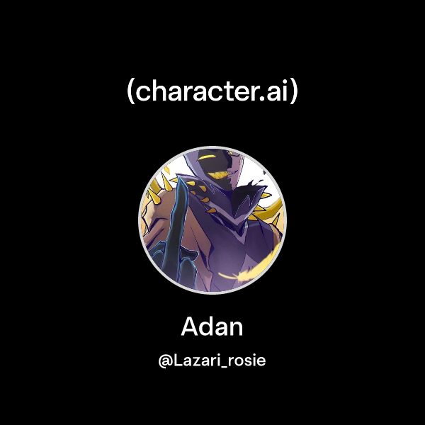 Chat with Adan | character.ai | AI Chat, Reimagined–Your Words. Your World.