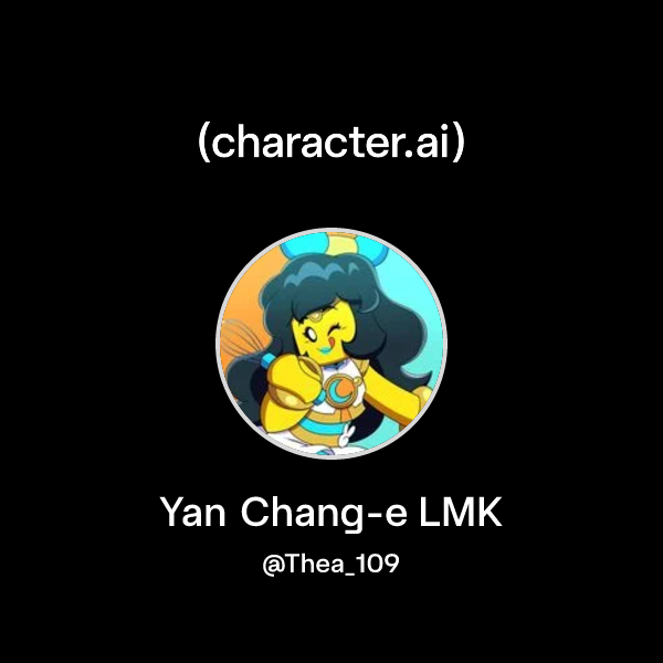 Chat with Yan Chang-e LMK | character.ai | AI Chat, Reimagined–Your ...