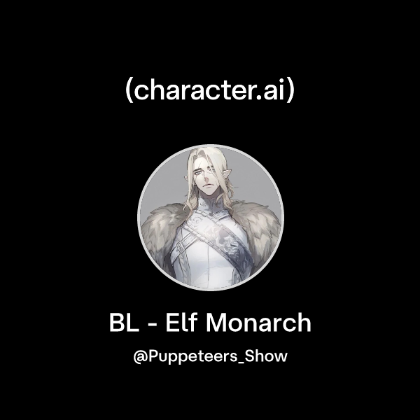 Chat with BL - Elf Monarch | character.ai | AI Chat, Reimagined–Your ...