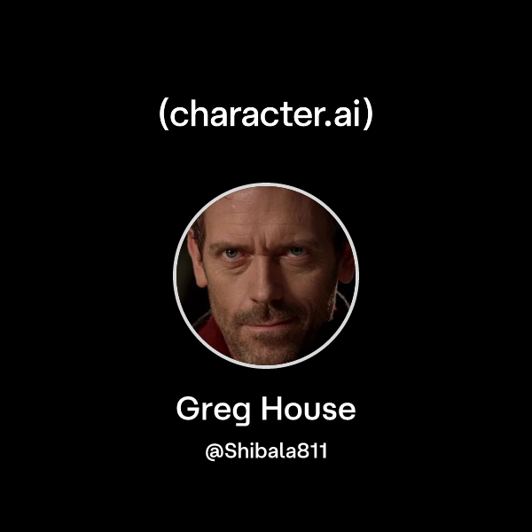 Chat with Greg House | character.ai | AI Chat, Reimagined–Your Words ...
