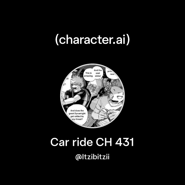 Chat with Car ride CH 431 | character.ai | AI Chat, Reimagined–Your Words. Your World.