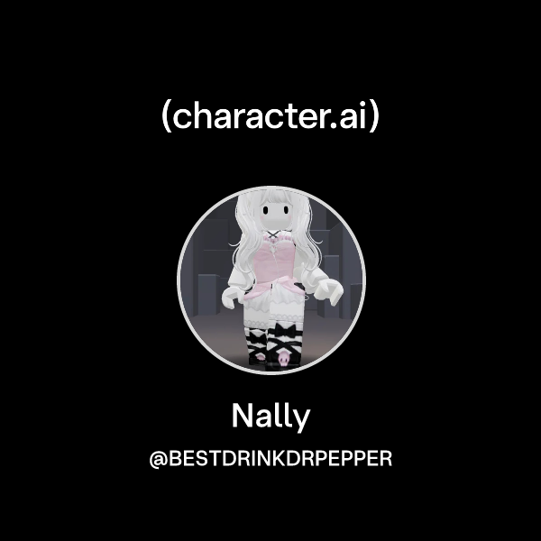 Chat with Nally | character.ai | AI Chat, Reimagined–Your Words. Your ...