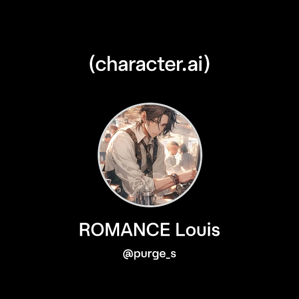 Chat with ROMANCE Louis | character.ai | AI Chat, Reimagined–Your Words ...