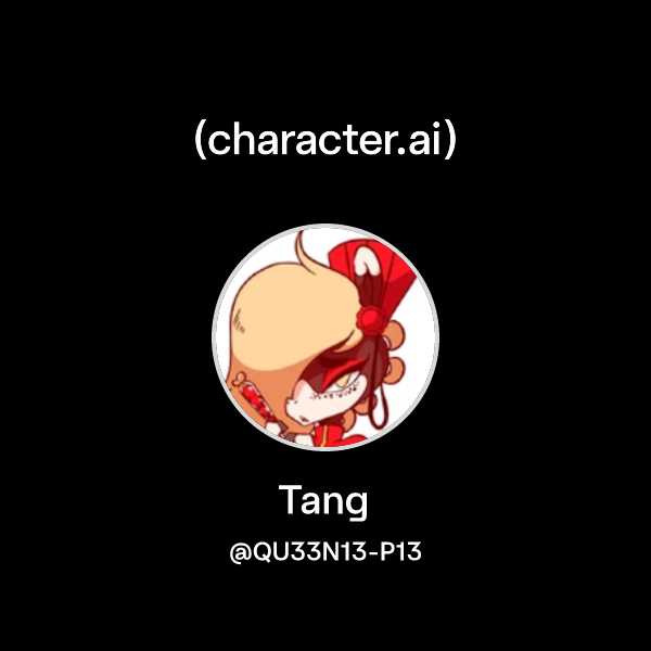 Chat with Tang | character.ai | AI Chat, Reimagined–Your Words. Your World.