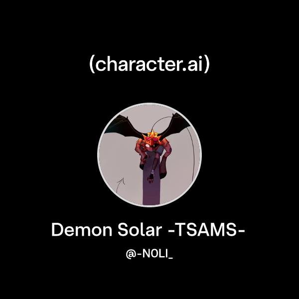 Chat with Demon Solar -TSAMS- | character.ai | Personalized AI for ...