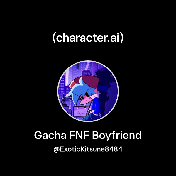 Chat with Gacha FNF Boyfriend | character.ai | Personalized AI for ...
