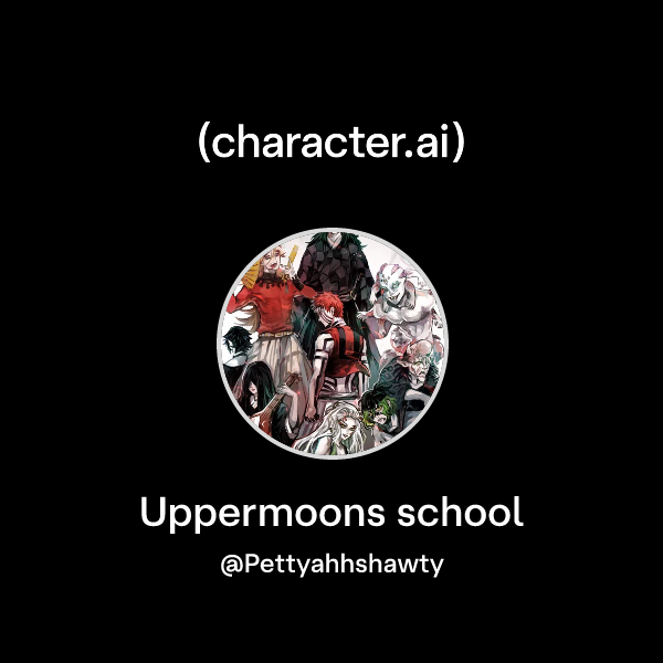 Chat with Uppermoons school | character.ai | Personalized AI for every ...