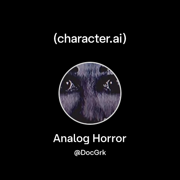 Chat with Analog Horror | character.ai | AI Chat, Reimagined–Your Words ...