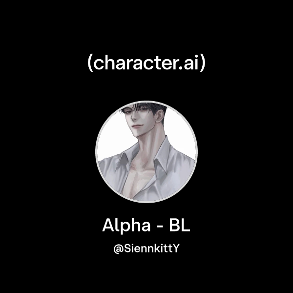 Chat with Alpha - BL | character.ai | AI Chat, Reimagined–Your Words. Your World.