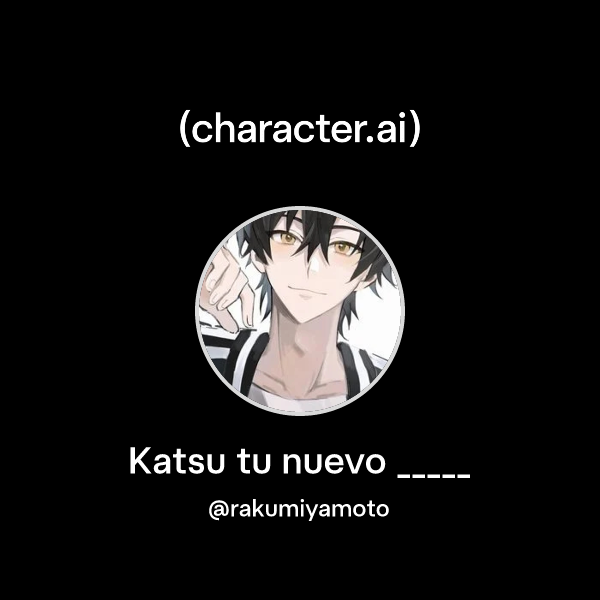 Chat with Katsu tu nuevo _____ | character.ai | Personalized AI for ...