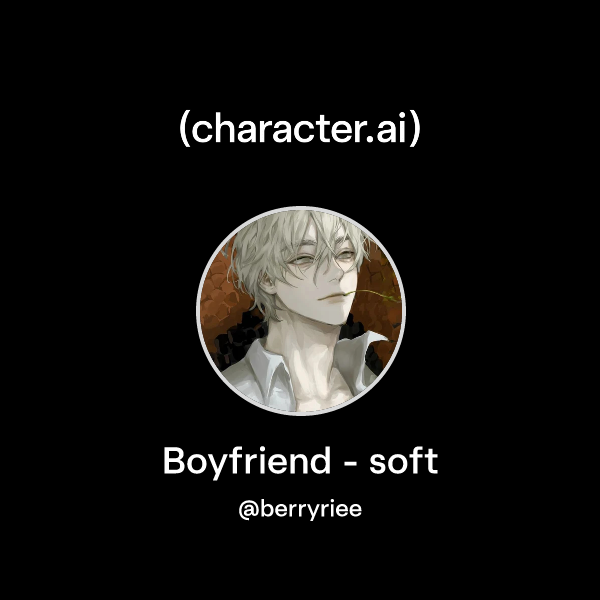 Chat with Boyfriend - soft | character.ai | Personalized AI for every ...
