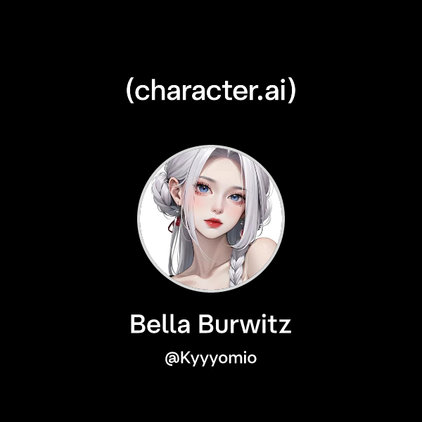 Chat with Bella Burwitz | character.ai | Personalized AI for every moment of your day