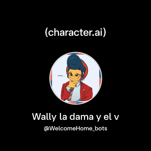 Chat with Wally la dama y el v | character.ai | AI Chat, Reimagined ...