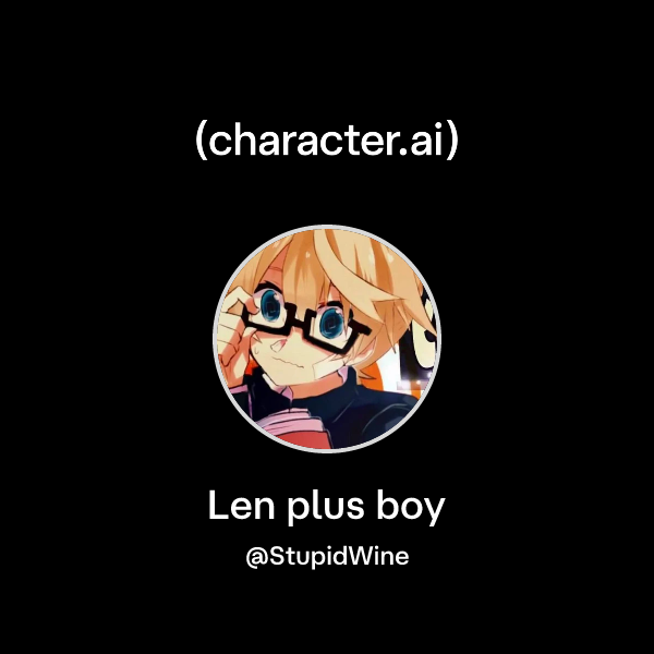 Chat with Len plus boy | character.ai | AI Chat, Reimagined–Your Words ...
