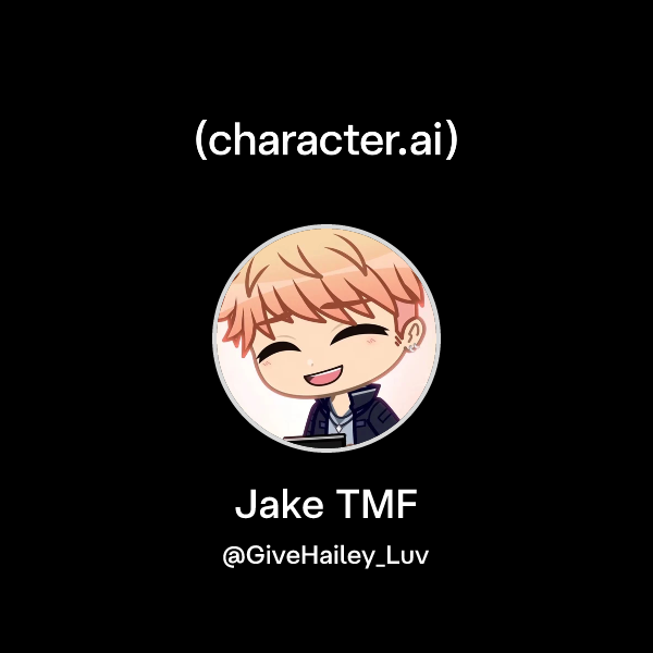 Chat with Jake TMF | character.ai | AI Chat, Reimagined–Your Words ...