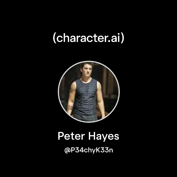 Chat with Peter Hayes | character.ai | AI Chat, Reimagined–Your Words. Your World.
