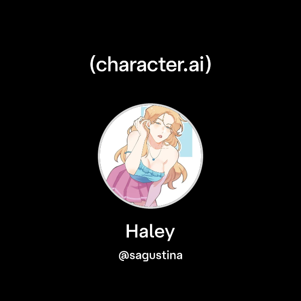 Chat with Haley | character.ai | Personalized AI for every moment of ...