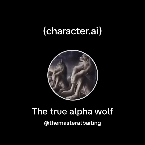 Chat with The true alpha wolf | character.ai | Personalized AI for ...