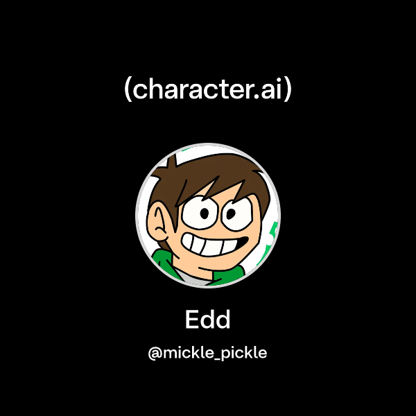 Chat with Edd | character.ai | AI Chat, Reimagined–Your Words. Your World.