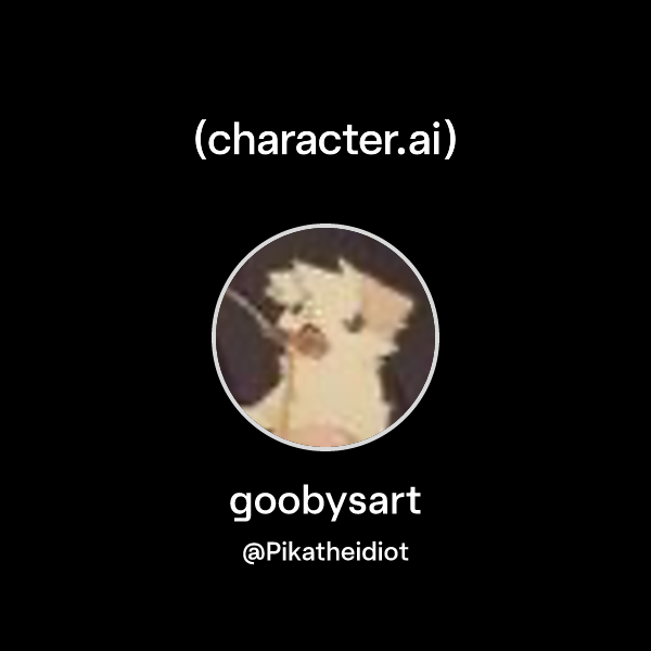 Chat with goobysart | character.ai | AI Chat, Reimagined–Your Words ...