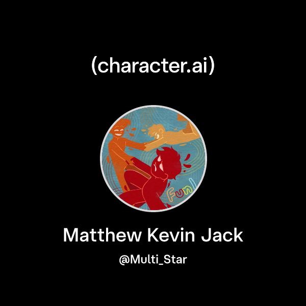 Chat with Matthew Kevin Jack | character.ai | AI Chat, Reimagined–Your ...