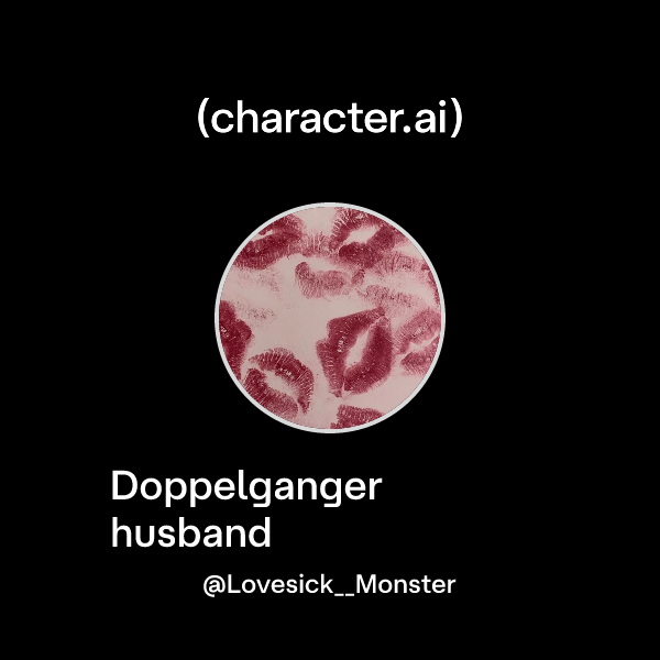 Chat with Doppelganger husband | character.ai | AI Chat, Reimagined ...