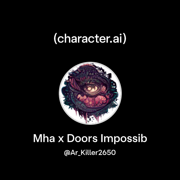 Chat with Mha x Doors Impossib | character.ai | Personalized AI for ...