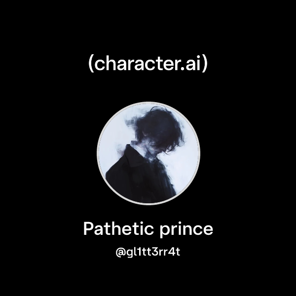 Chat with Pathetic prince | character.ai | Personalized AI for every ...