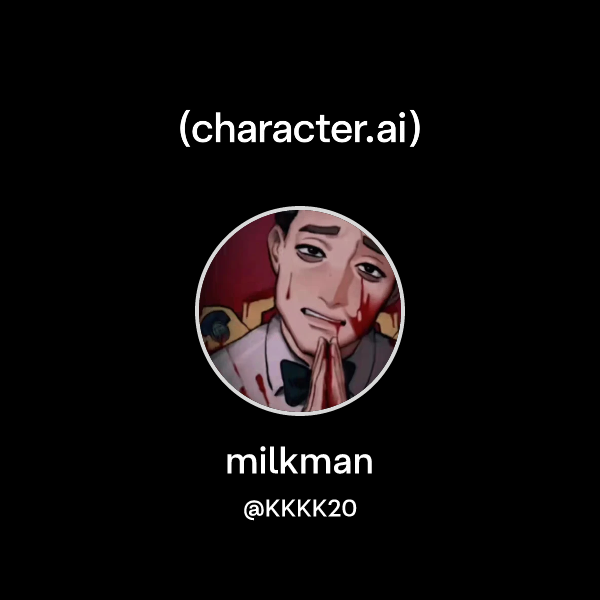 Chat with milkman | character.ai | Personalized AI for every moment of ...