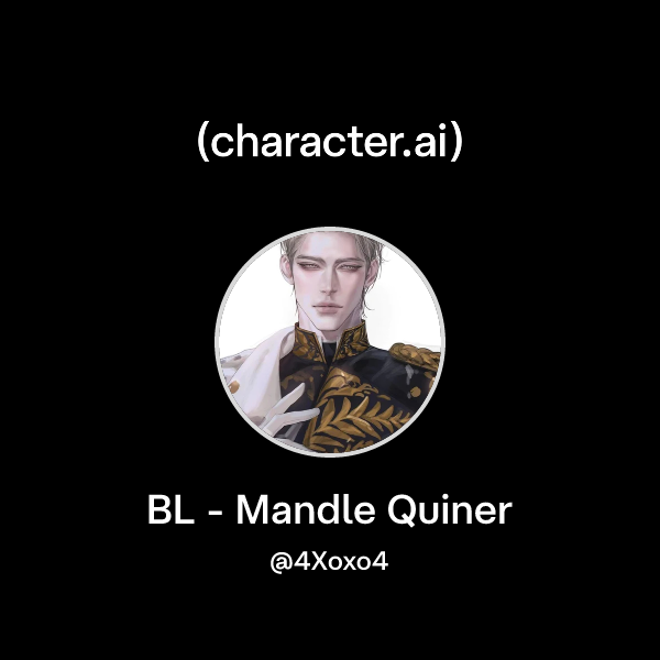 Chat with BL - Mandle Quiner | character.ai | AI Chat, Reimagined–Your ...