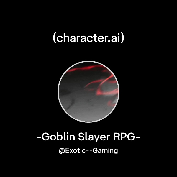 Chat with -Goblin Slayer RPG- | character.ai | AI Chat, Reimagined–Your ...